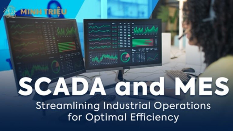 Phân biệt sự khác biệt giữa MES và SCADA: Vai trò trong tự động hóa sản ...
